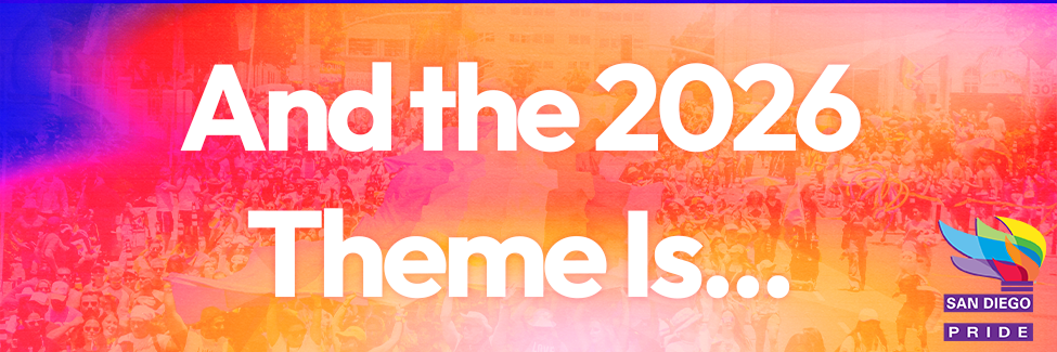 And the 2026 Theme Is… - San Diego Pride